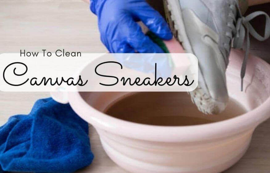 How To Clean Canvas Sneakers: Step-By-Step Tutorial